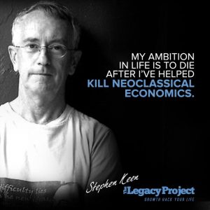 Stephen Keen | Economist & Author | The Legacy Project